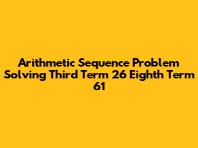 Solving Arithmetic Sequence Problems Finding Common Difference, First Term, And Sum