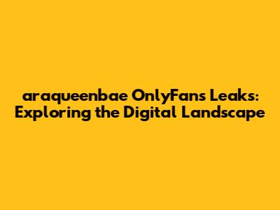 Araqueenbae & OnlyFans: Exploring Content & Responsibility